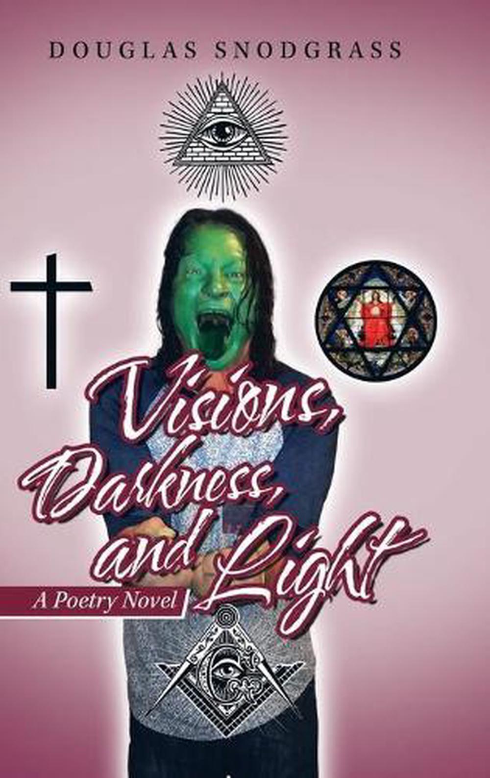 Visions, Darkness, and Light: A Poetry Novel by Douglas Snodgrass ...