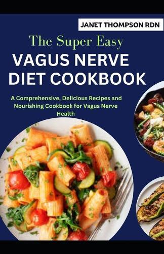 Janet Thompson Rdn The Super Easy VAGUS NERVE DIET COOKBOOK (Tascabile ...