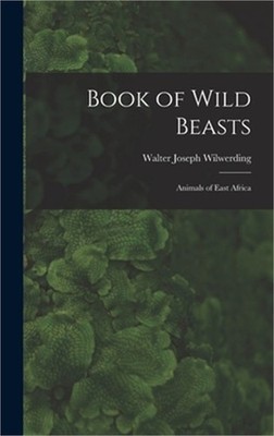 Book of Wild Beasts; Animals of East Africa (Hardback or Cased Book) | eBay