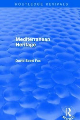 Routledge Revivals Ser.: Mediterranean Heritage (Routledge Revivals) by David Scott Fox (2014 ...