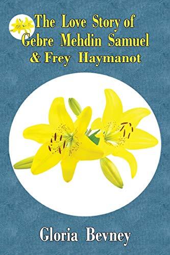 The Love Story of Gebre Medhin Samuel & Frey Haymanot 9781471788611| eBay