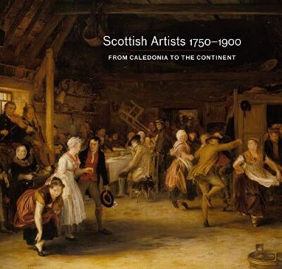 Scottish Artists 1750-1900: From Caledonia to the Continent (New) | eBay UK