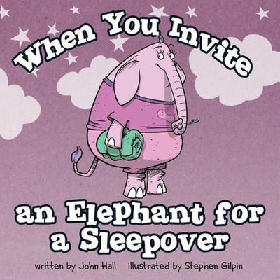 When You Invite an Elephant for a Sleepover by Stephen Gilpin Paperback ...
