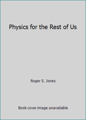 Physics for the Rest of Us by Roger S. Jones | eBay