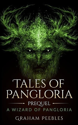 Tales Of Pangloria Prequel A Wizard Of Pangloria By Graham Peebles ...