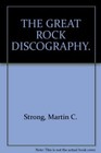 THE GREAT ROCK DISCOGRAPHY. By Martin C. Strong | eBay