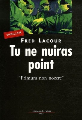 Tu ne nuiras point : "Primum non nocere", Fred Lacour | eBay