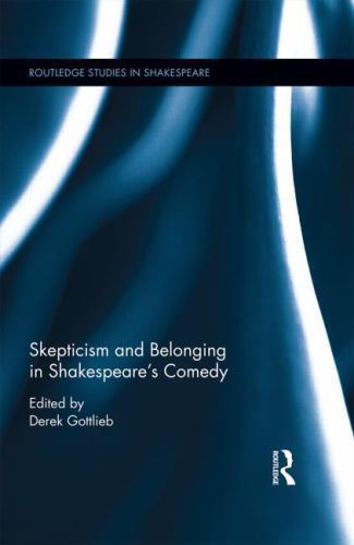 Routledge Studies in Shakespeare Ser.: Skepticism and Belonging in ...