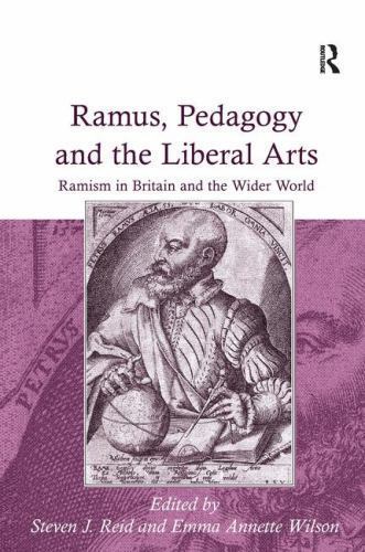 Ramus, Pedagogy and the Liberal Arts : Ramism in Britain and the Wider ...