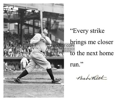 BABE RUTH "EVERY STRIKE BRINGS ME CLOSER TO THE NEXT HOME RUN" QUOTE ...