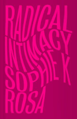 Radical Intimacy by Sophie K. Rosa (2023, Trade Paperback) for sale ...