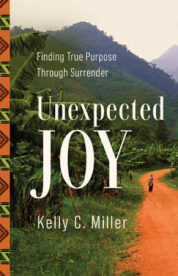 Unexpected Joy: Finding True Purpose Through Surrender - Paperback ...