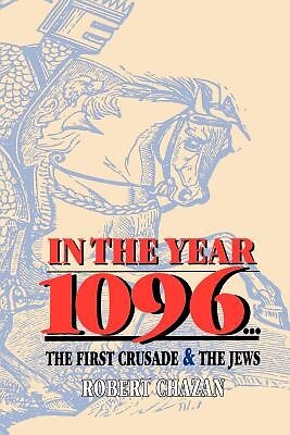 In the Year 1096: The First Crusade and the Jews by Chazan, Robert ...