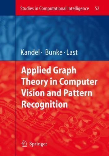 Studies in Computational Intelligence Ser.: Applied Graph Theory in Computer Vision and Pattern ...