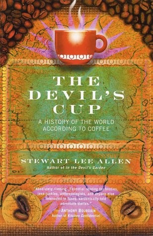 The Devil's Cup: A History of the World According to Coffee ...