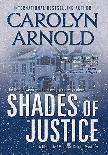 SHADES OF JUSTICE (DETECTIVE MADISON KNIGHT SERIES) By Carolyn Arnold ...