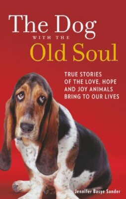The Dog with the Old Soul By JENNIFER BASYE SANDE | eBay