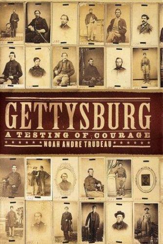 Gettysburg: A Testing of Courage by Trudeau, Noah Andre 9780060193638| eBay