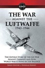 The War Against the Luftwaffe 1943-1944: The Untold Story (Lost Histories of WWI 9781607460459| eBay