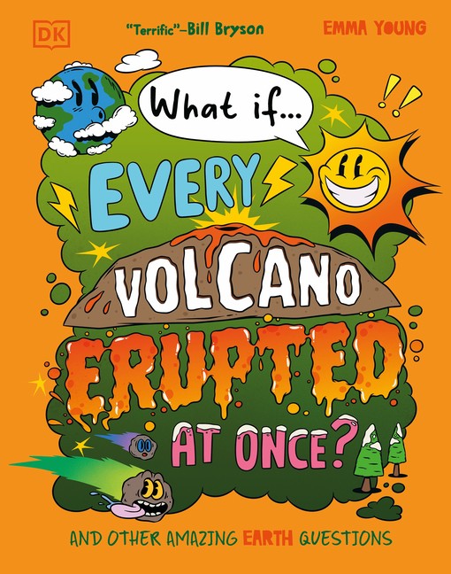 What If Every Volcano Erupted At Once?: And Other Amazing ...