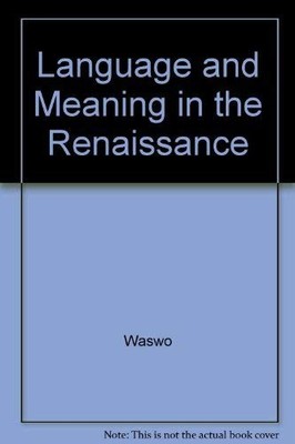 LANGUAGE AND MEANING IN THE RENAISSANCE (PRINCETON LEGACY By Richard ...