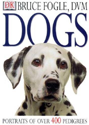 Dogs: Portraits of Over 400 Pedigrees - Paperback By Fogle, Bruce ...