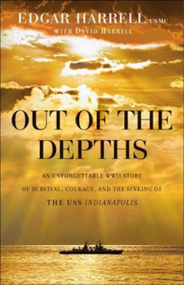 David Harrell E Out of the Depths – An Unforgettable WWII Story of ...