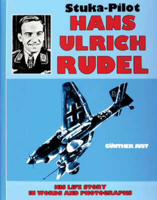 Stuka Pilot Hans-Ulrich Rudel by Gunther Just: Used 9780887402524| eBay