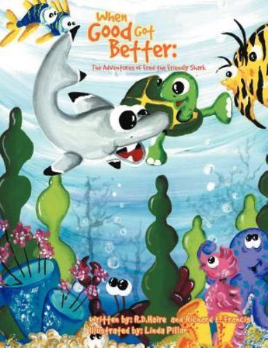 When Good Got Better : The Adventures of Fred the Friendly Shark by R.D ...