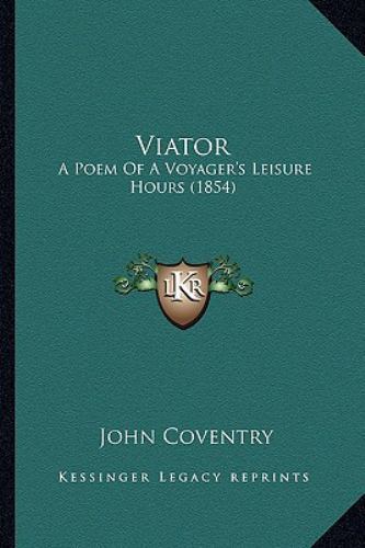 Viator : A Poem of A Voyager's Leisure Hours (1854) by John Coventry ...