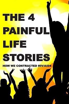 The 4 Painful Life Stories: How We Contracted Hiv/AIDS by Okumu ...