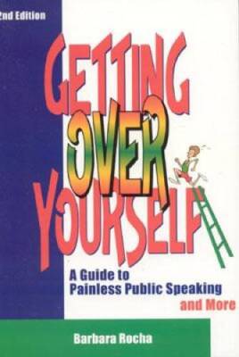 Getting Over Yourself: A Guide to Painless Public Speaking and More ...