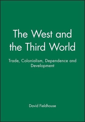 The West and the Third World: Trade, Colonialism, Dependence and ...