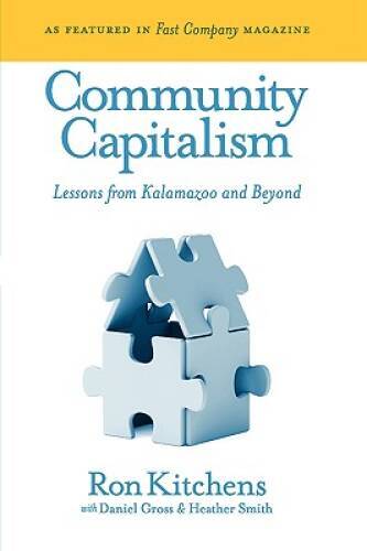 Community Capitalism: Lessons from Kalamazoo and Beyond - Hardcover ...
