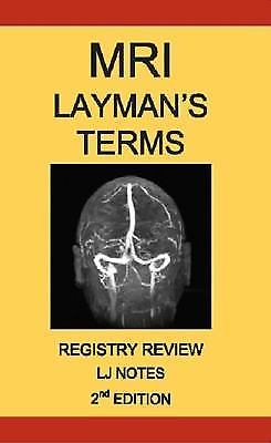 MRI Layman's Terms Registry Review 2nd Edition (LJ Notes) by Not ...