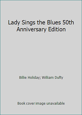Lady Sings the Blues 50th Anniversary Edition by Billie Holiday ...