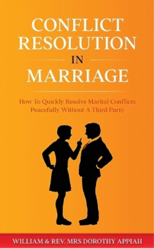 Dorothy Appiah William Appiah Conflict Resolution in Marriage (Poche ...