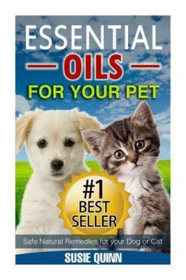 Essential Oils for Your Pet : Safe Natural Remedies for Your Dog or Cat ...
