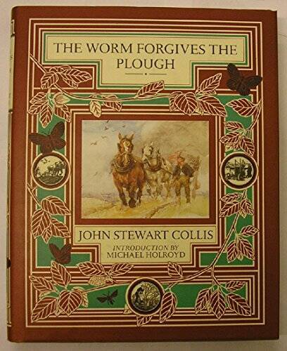The Worm Forgives the Plough - Hardcover By Collis, John Stewart - GOOD ...