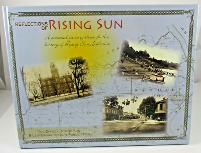 Reflections of Rising Sun A Pictorial History of Rising Sun Indiana ...