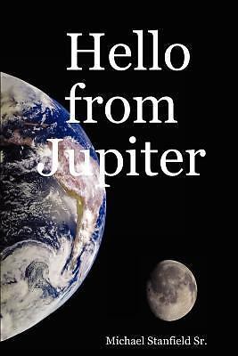 Hello from Jupiter by Michael Stanfield Sr. (2007, Perfect) online ...