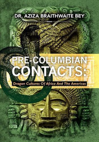 Pre-Columbian Contacts : Dragon Cultures of Africa and the Americas by ...