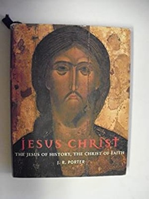 Jesus Christ: The Jesus Of History, The Christ Of Faith J. R Port | eBay