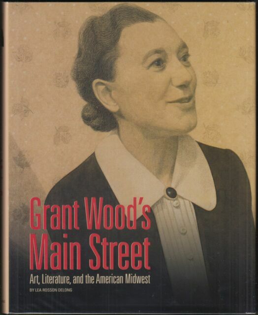 Grant Wood's Main Street: Art, Literature and the American Midwest by ...