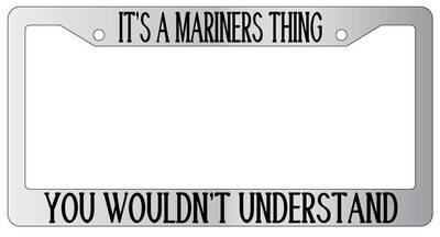 Chrome License Plate Frame IT'S A MARINERS THING YOU WOULDN'T ...