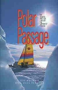 POLAR PASSAGE, THE HISTORIC FIRST SAIL THROUGH THE By Jeff With Wade Rowland 9780394220833| eBay