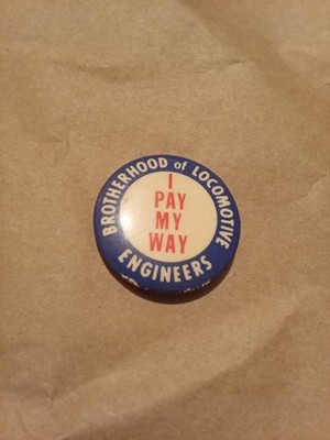 Vintage I Pay My Way Brotherhood of Locomotive Engineers Union Pinback ...