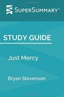 Study Guide: Just Mercy by Bryan Stevenson (SuperSummary) - Paperback ...