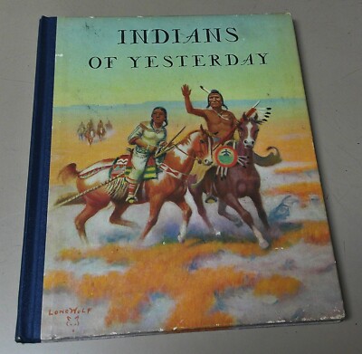 INDIANS OF YESTERDAY HC BOOK MARION GRIDLEY ILL. BY LONE WOLF 1940 | eBay