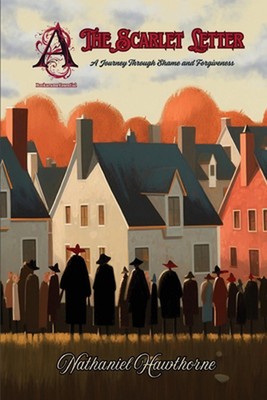 The Scarlet Letter: A Journey Through Shame and Forgiveness by ...
